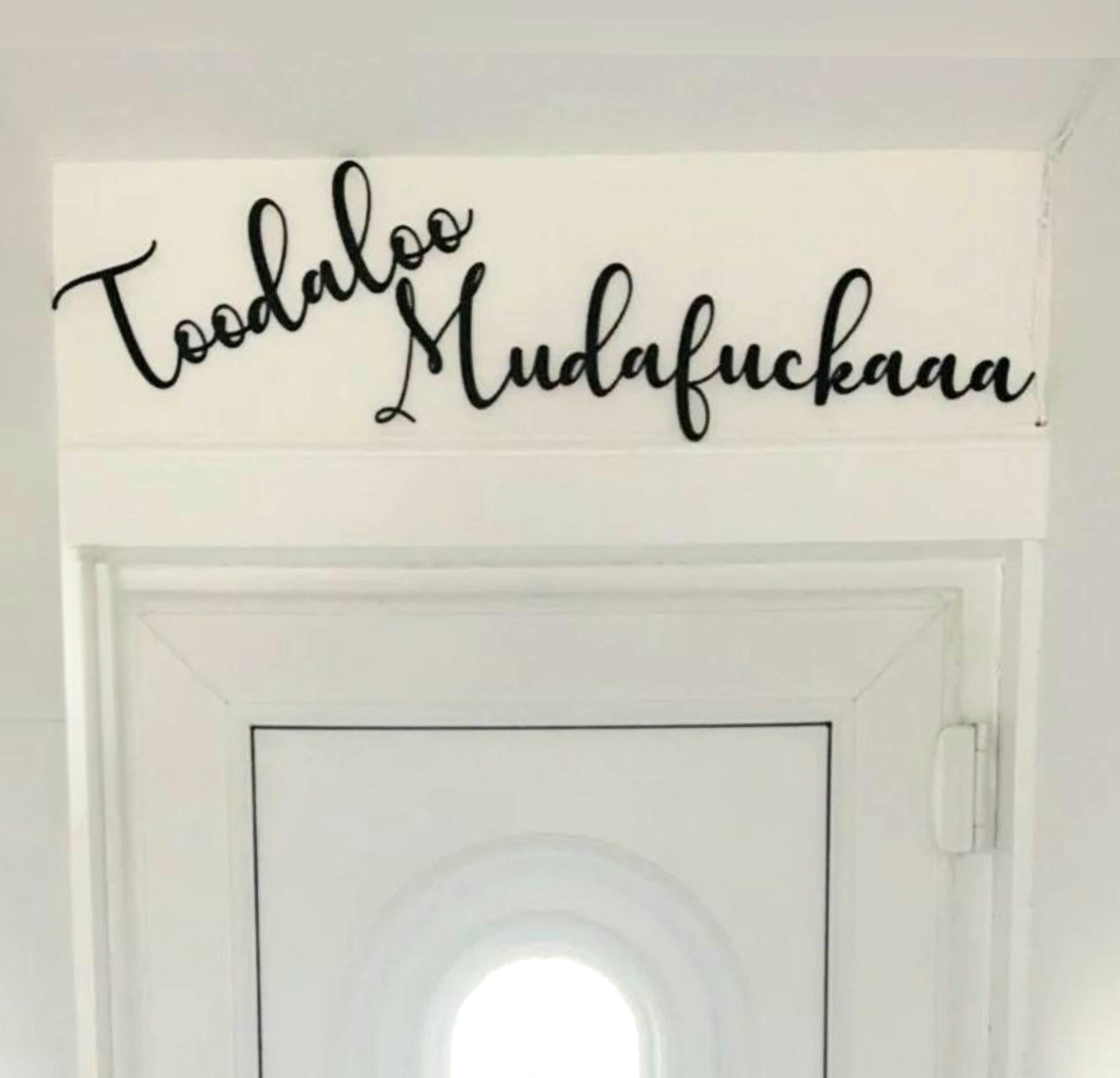 Toodaloo Mudafuckaaa Script Wall Sign (Buy one get one HALF PRICE on a ...